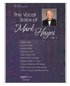 THE VOCAL SOLOS OF MARK HAYES, Vol. 1 – Mark Hayes Productions